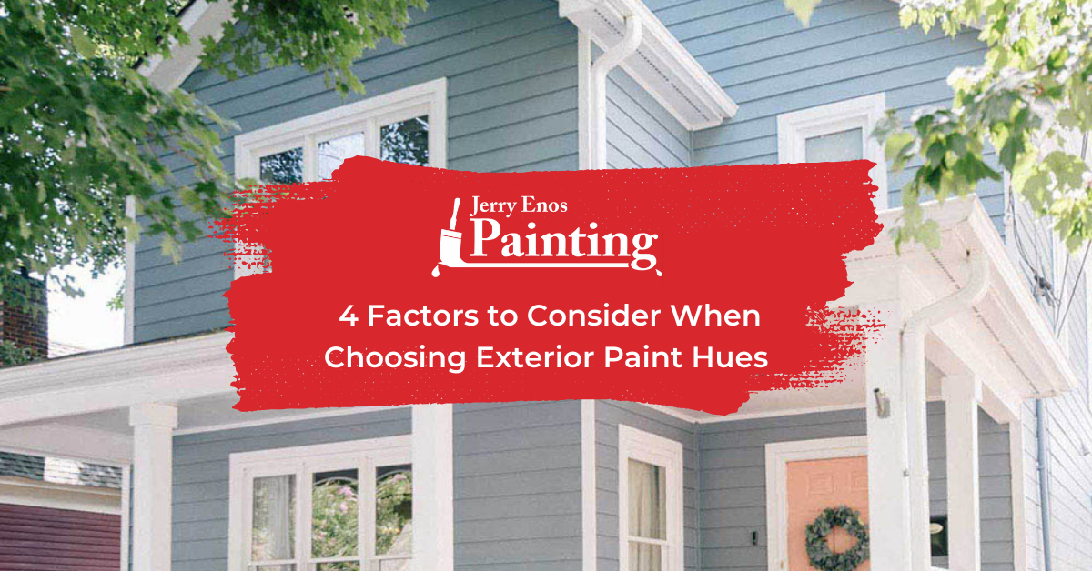 4 Factors to Consider When Choosing Exterior Paint Hues - Jerry Enos ...