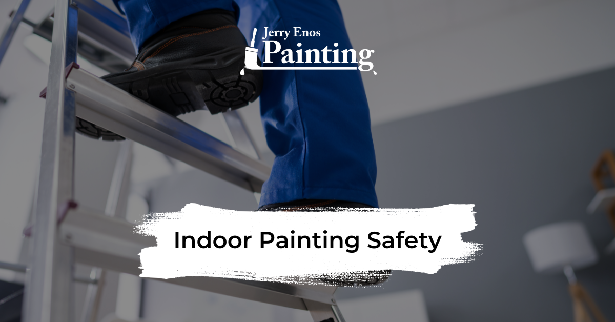 Indoor Painting Safety - Jerry Enos Painting